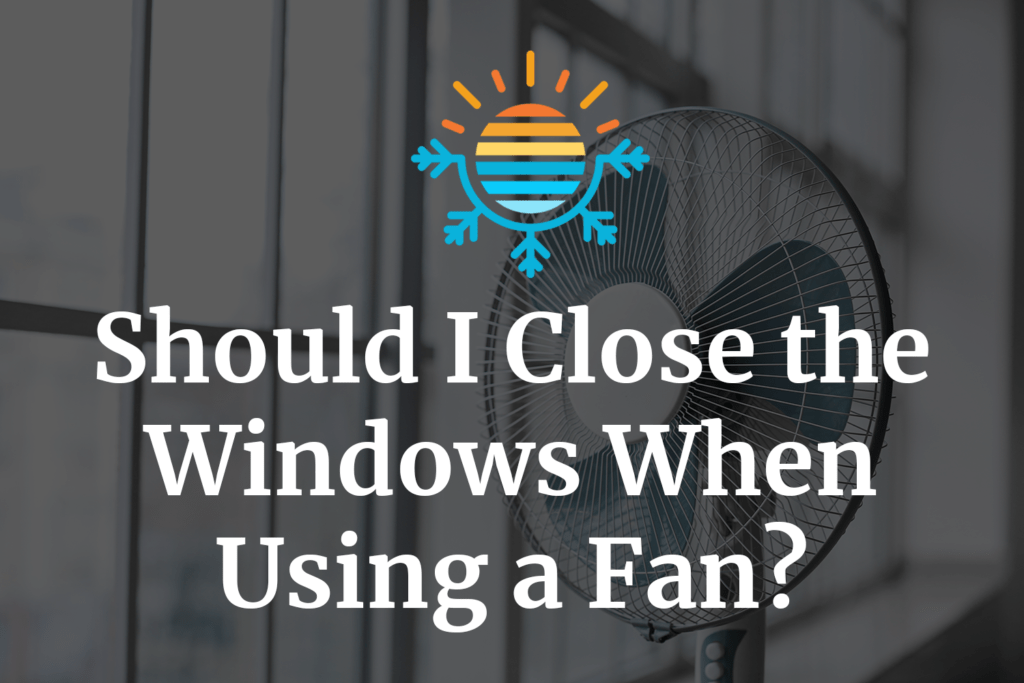 To Close or Not To Close Windows While Using a Fan