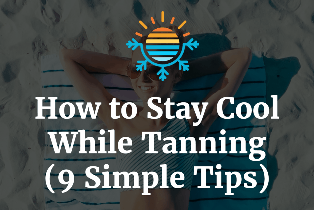 Easy Ways to Keep Cool When Sunbathing