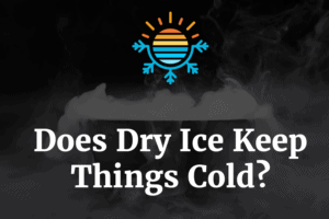 Keeping Things Cold: The Benefits of Dry Ice