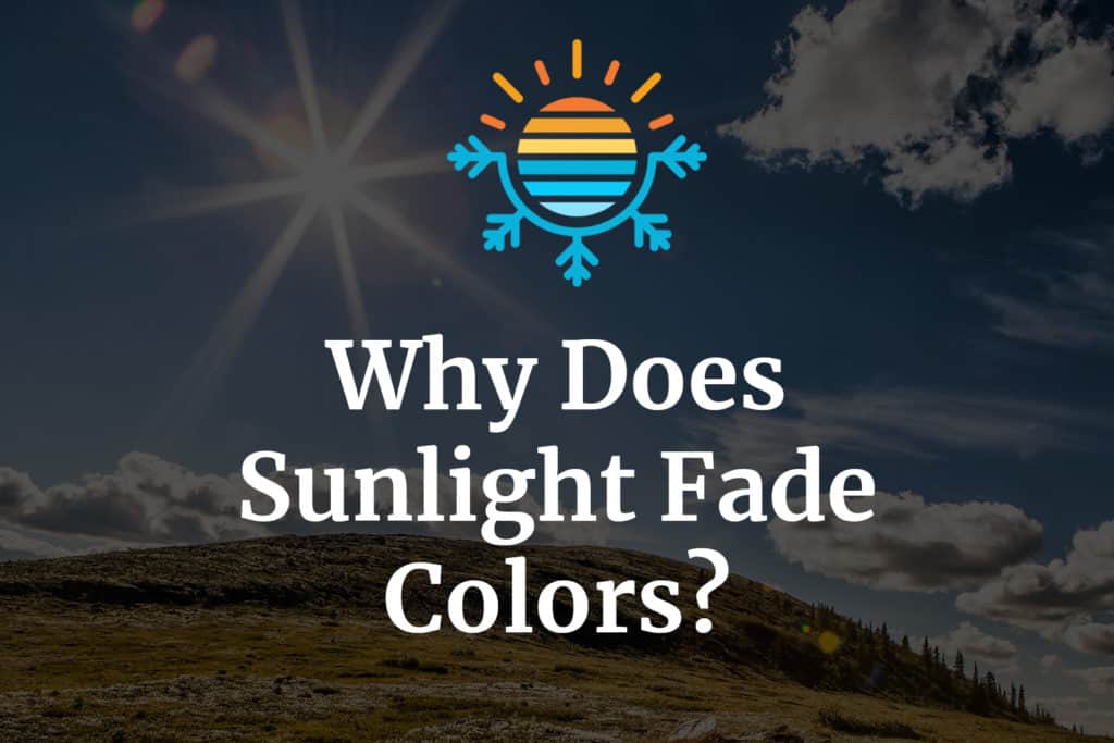 Why Does Sunlight Fade Colors Temperature Master Why Does Sunlight Fade Colors Temperature Master