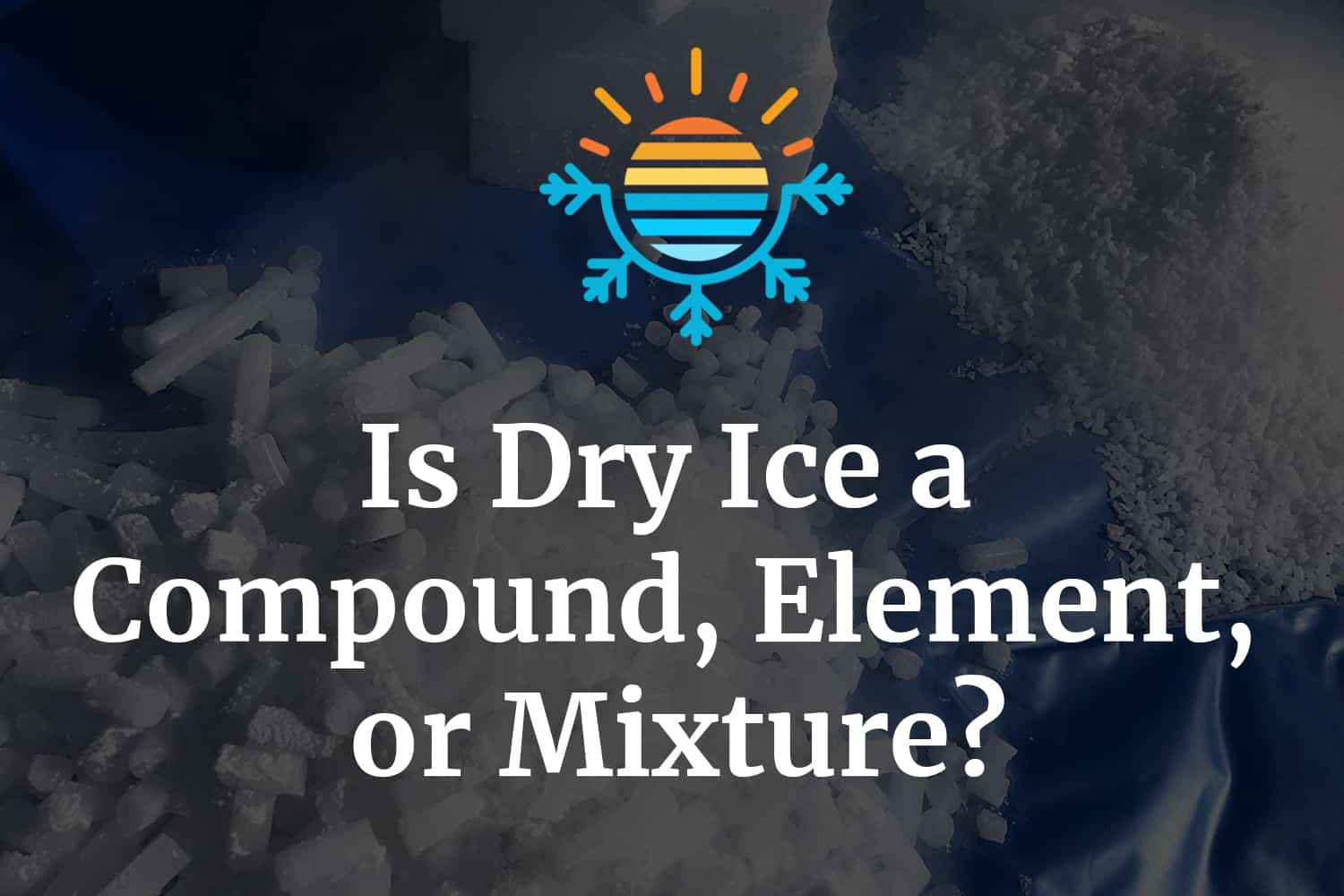 What Category Does Dry Ice Compound Element Or Mixture