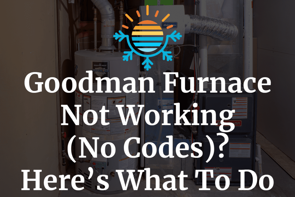 Troubleshooting Goodman Furnace Not Heating