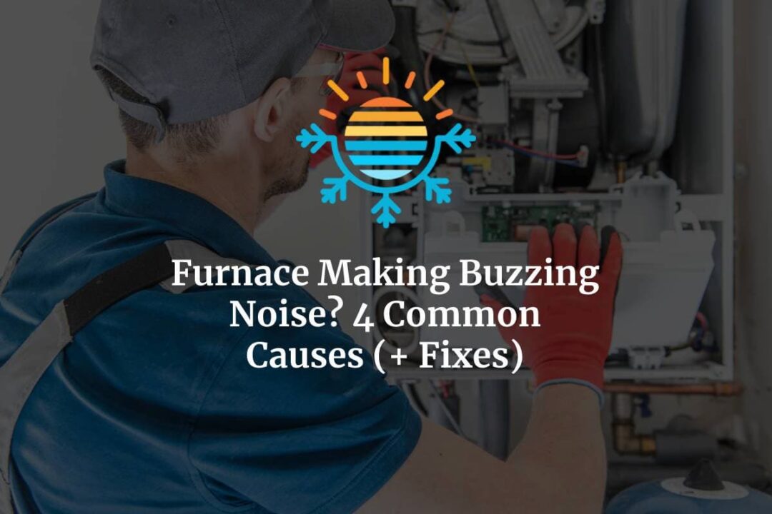 Troubleshooting Common Furnace Noises: Fixes for Buzzing