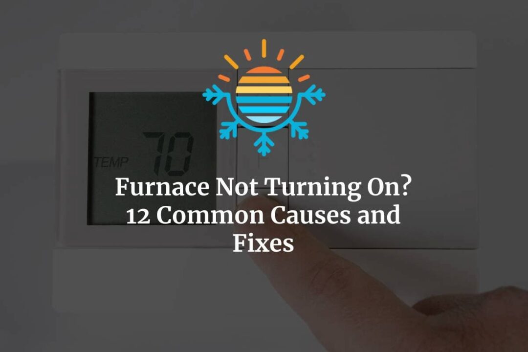 12 Reasons Why Your Furnace Not Turning On.