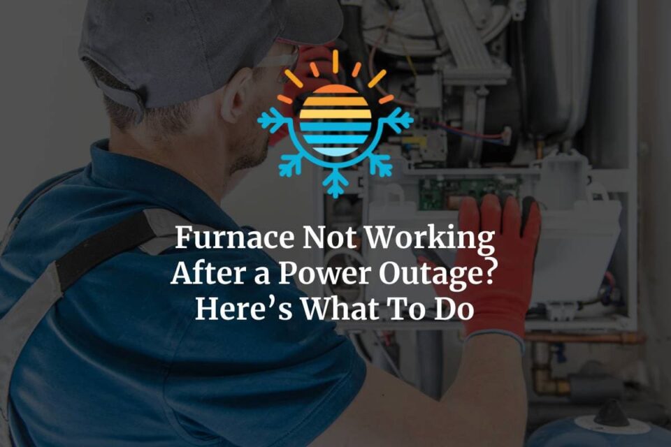 How to Fix a Furnace That Won't Work After a Power Outage