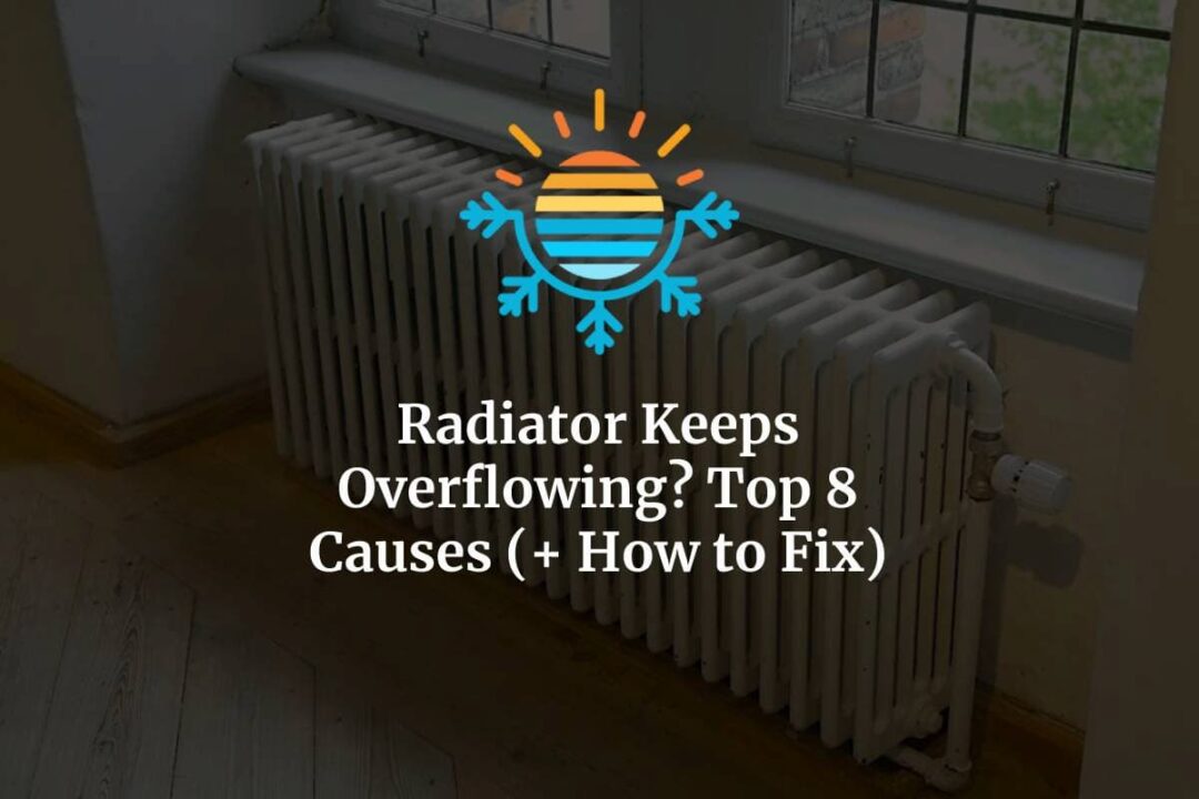 Radiator Keeps Overflowing: Top 8 Causes and fixes