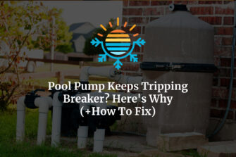 Pool Pump Keeps Tripping Breaker? Here's Why (+ How To Fix)