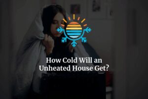 How Cold Will an Unheated House Get? – Temperature Master
