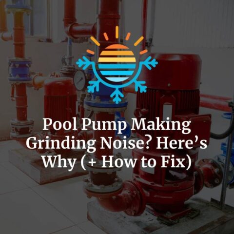 Pool Pump Making Loud Whining Noise? Here’s Why
