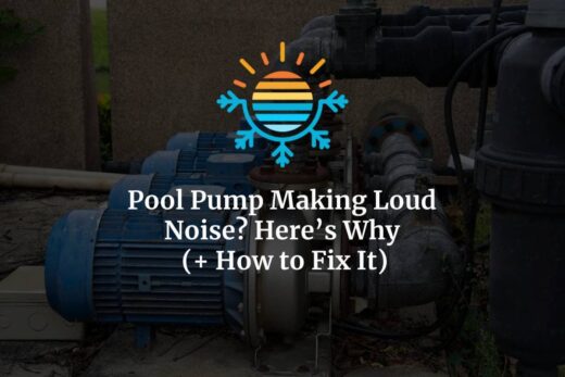 Pool Pump Making Loud Noise? Here's Why (+ How to Fix It)