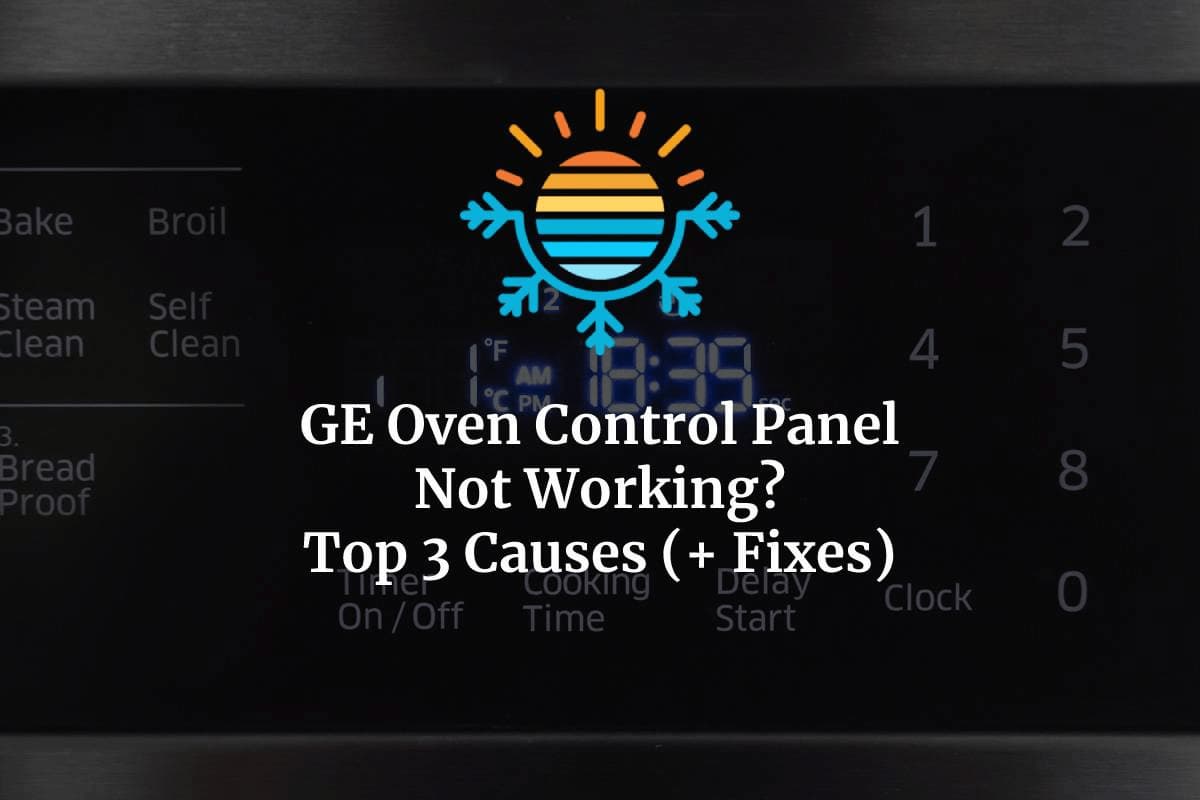 5 Reasons Why Your GE Oven Control Panel Not Working.
