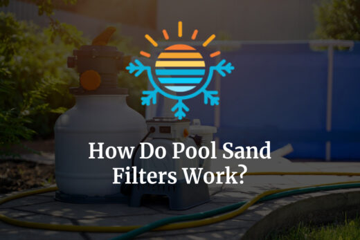 How Do Pool Sand Filters Work? A Thorough Overview – Temperature Master