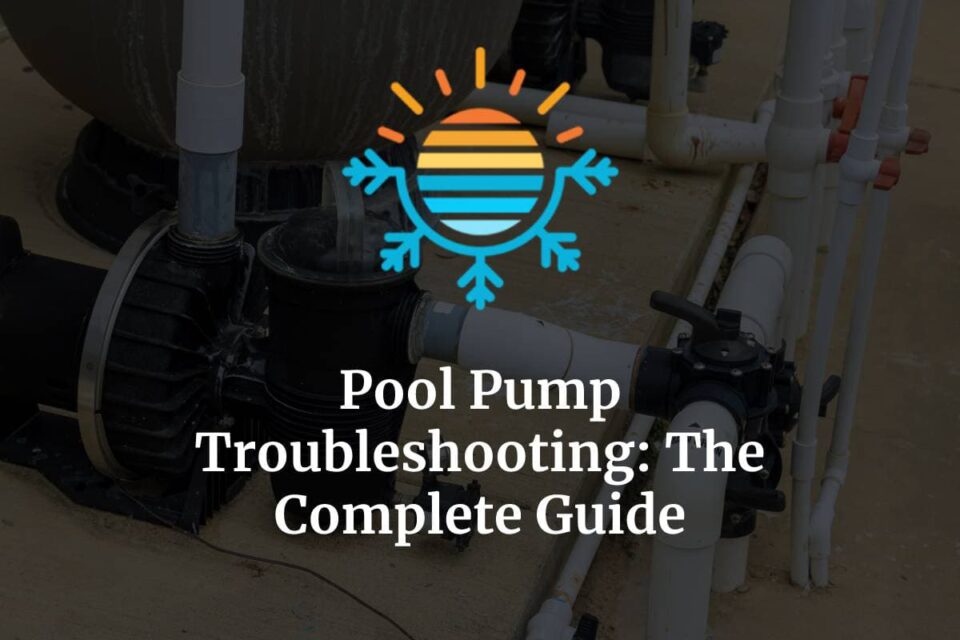 Pool Pump Troubleshooting: The Complete Guide – Temperature Master