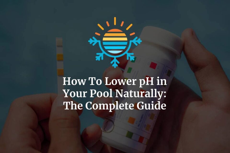 How To Lower pH in Your Pool Naturally? Know Everything
