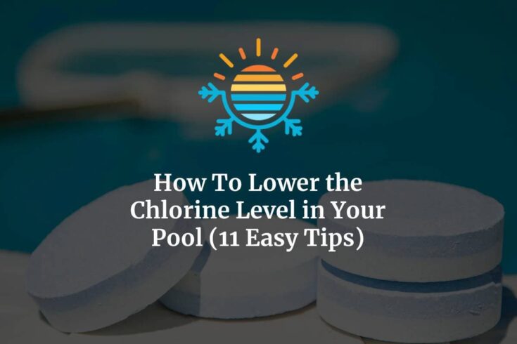 11 Easy Tips: Lower the Chlorine Level in your Pool.
