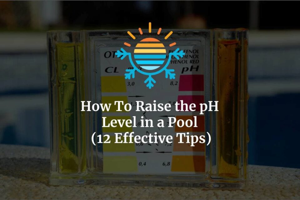 12 Effective Tips: How To Raise the pH Level in a Pool