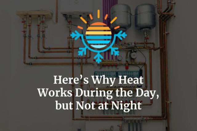 Why Your Heat Works During the Day (but Not at Night) – Temperature Master