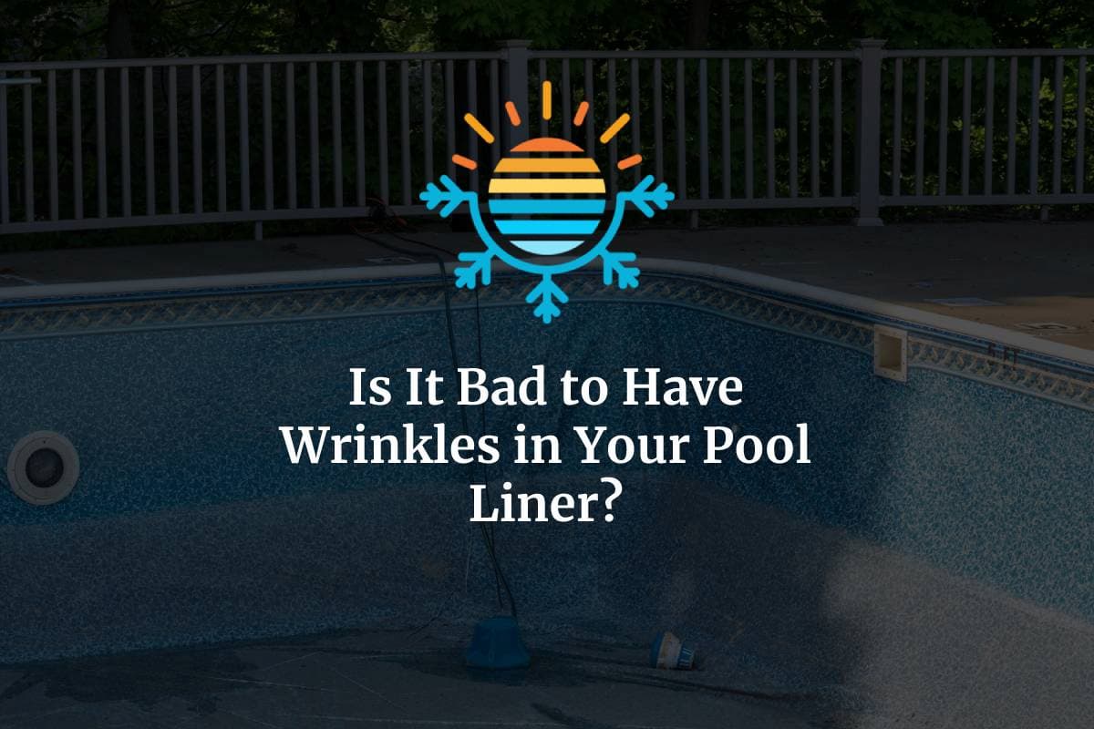 Say Goodbye to Pool Liner Wrinkles: The Truth Revealed