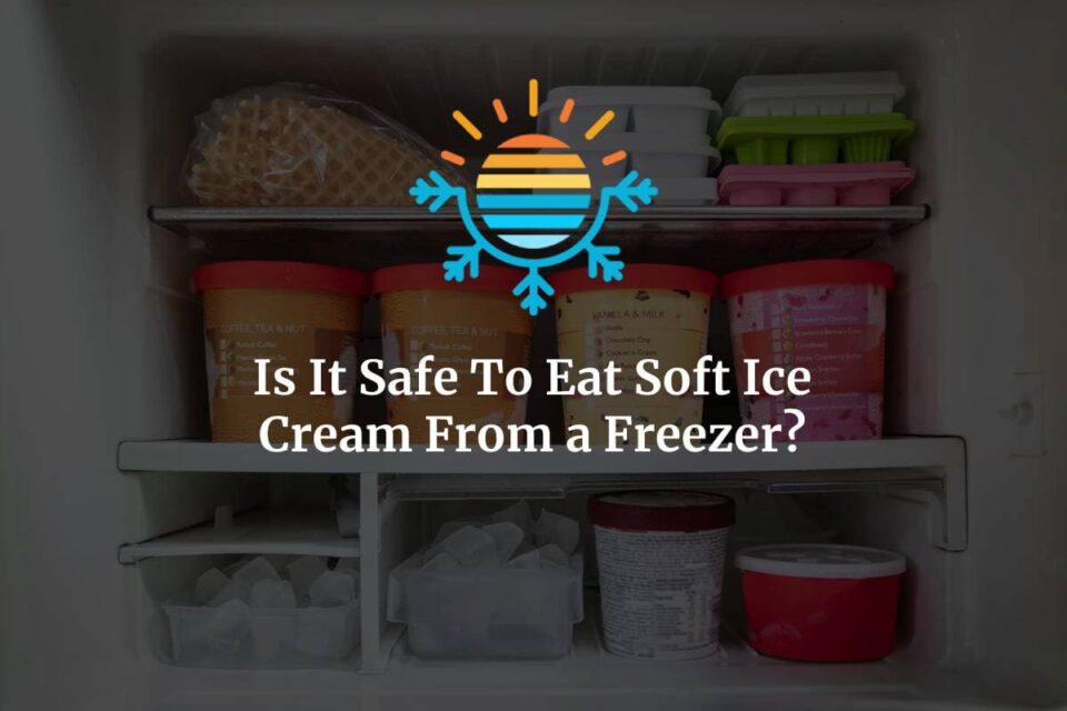 Think Twice Before Scooping Soft Ice Cream from a Freezer