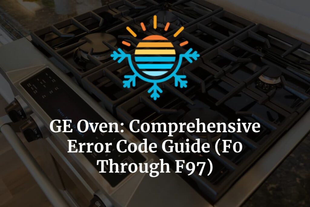 GE Oven Comprehensive Error Code Guide F0 Through F97 Temperature GE Oven Comprehensive Error Code Guide F0 Through F97 Temperature