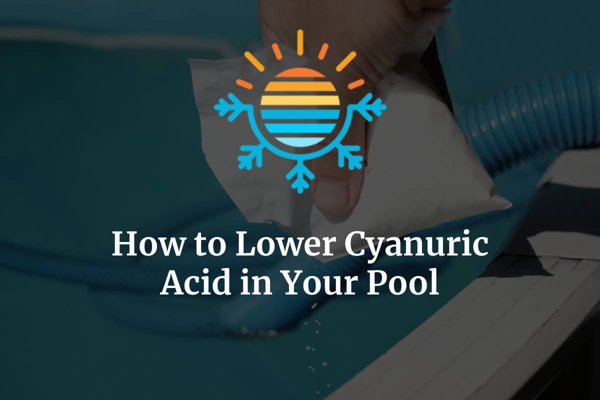 How to Lower Cyanuric Acid in Your Pool (in 4 Easy Steps) – Temperature ...
