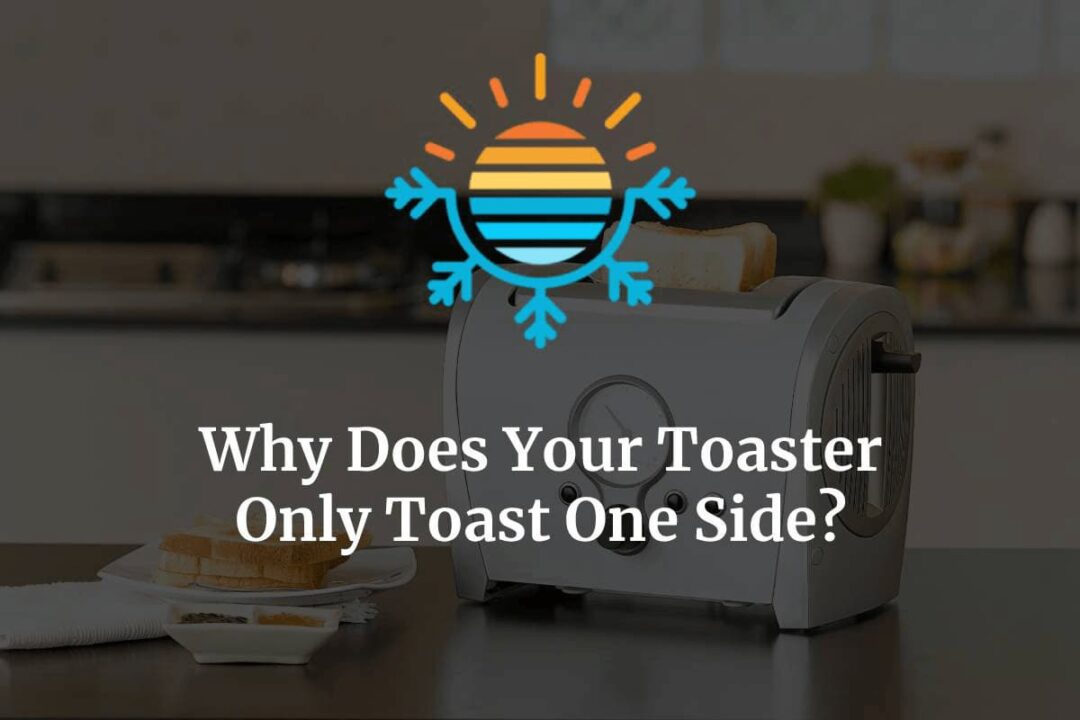 Why Does Your Toaster Only Toast One Side? – Temperature Master
