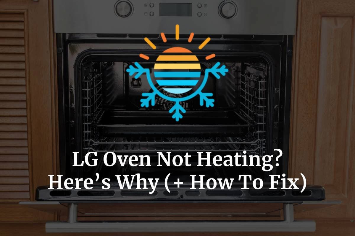 LG Oven Not Heating Here s Why How To Fix Temperature Master