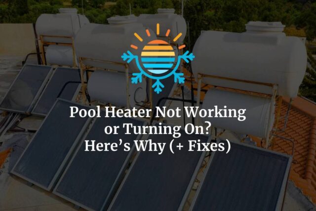 Pool Heater Not Working or Turning On? Here's Why (+ Fixes)