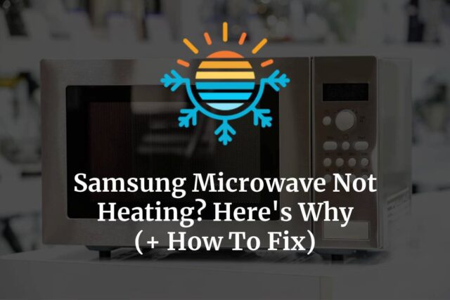 Samsung Microwave Not Heating? Here’s Why (+ How To Fix) – Temperature ...