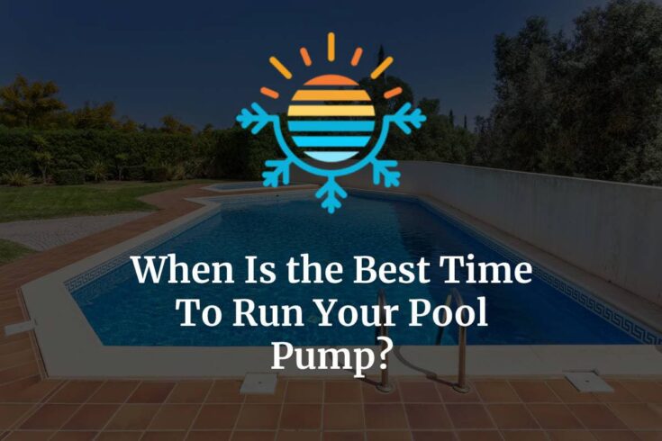 When Is the Best Time To Run Your Pool Pump? – Temperature Master
