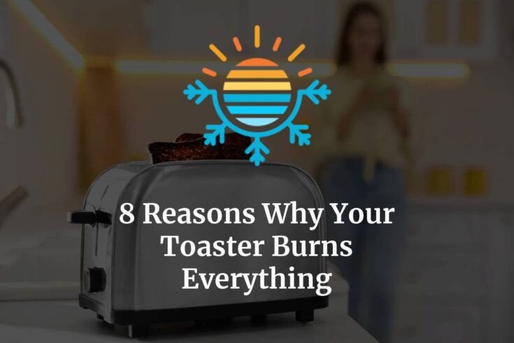 8 Reasons Why Your Toaster Burns Everything – Temperature Master