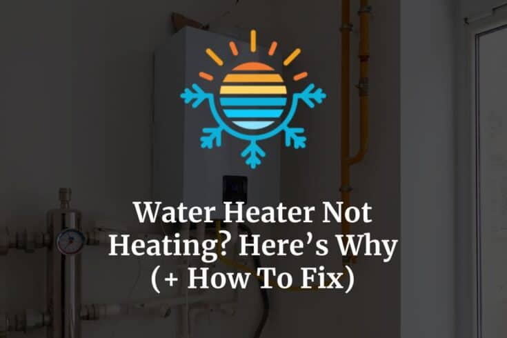 Water Heater Not Heating? Here’s Why (+ How To Fix) – Temperature Master