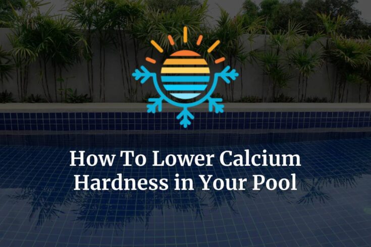 How To Lower Calcium Hardness in Your Pool: 6 Effective Tips ...