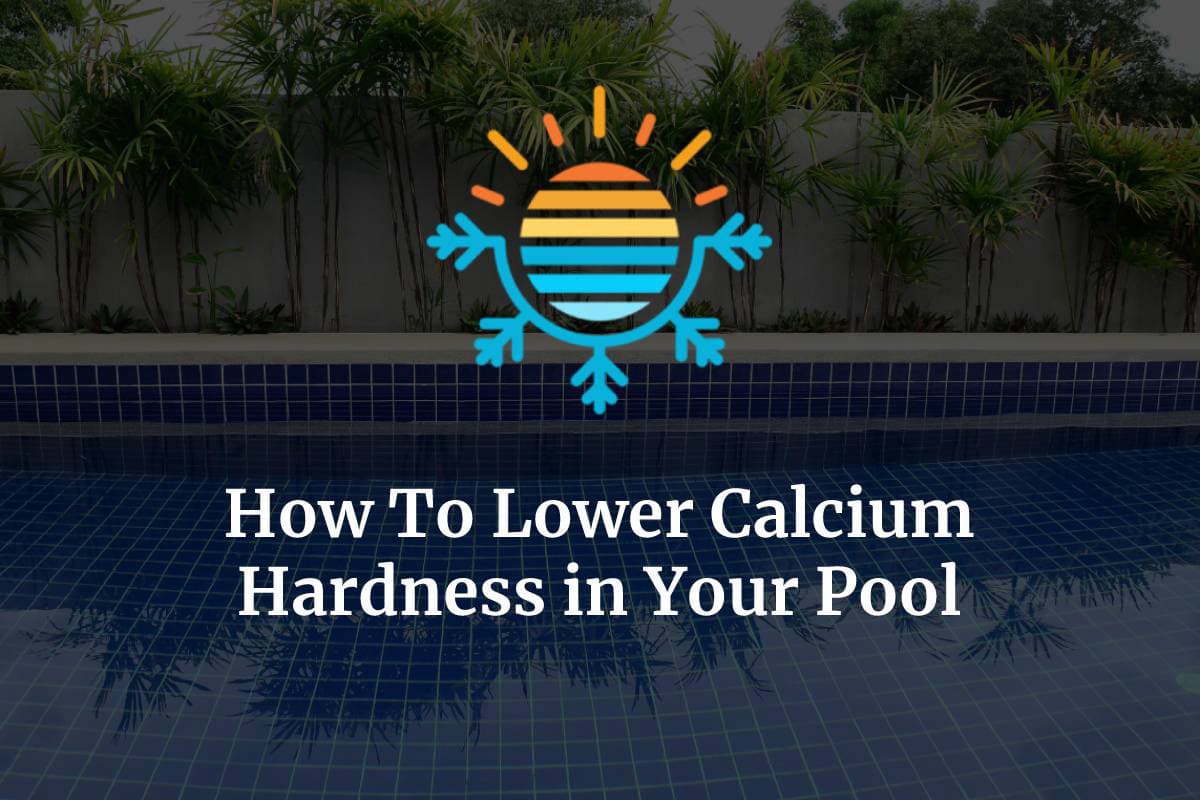 How To Lower Calcium Hardness in Your Pool: 6 Effective Tips ...