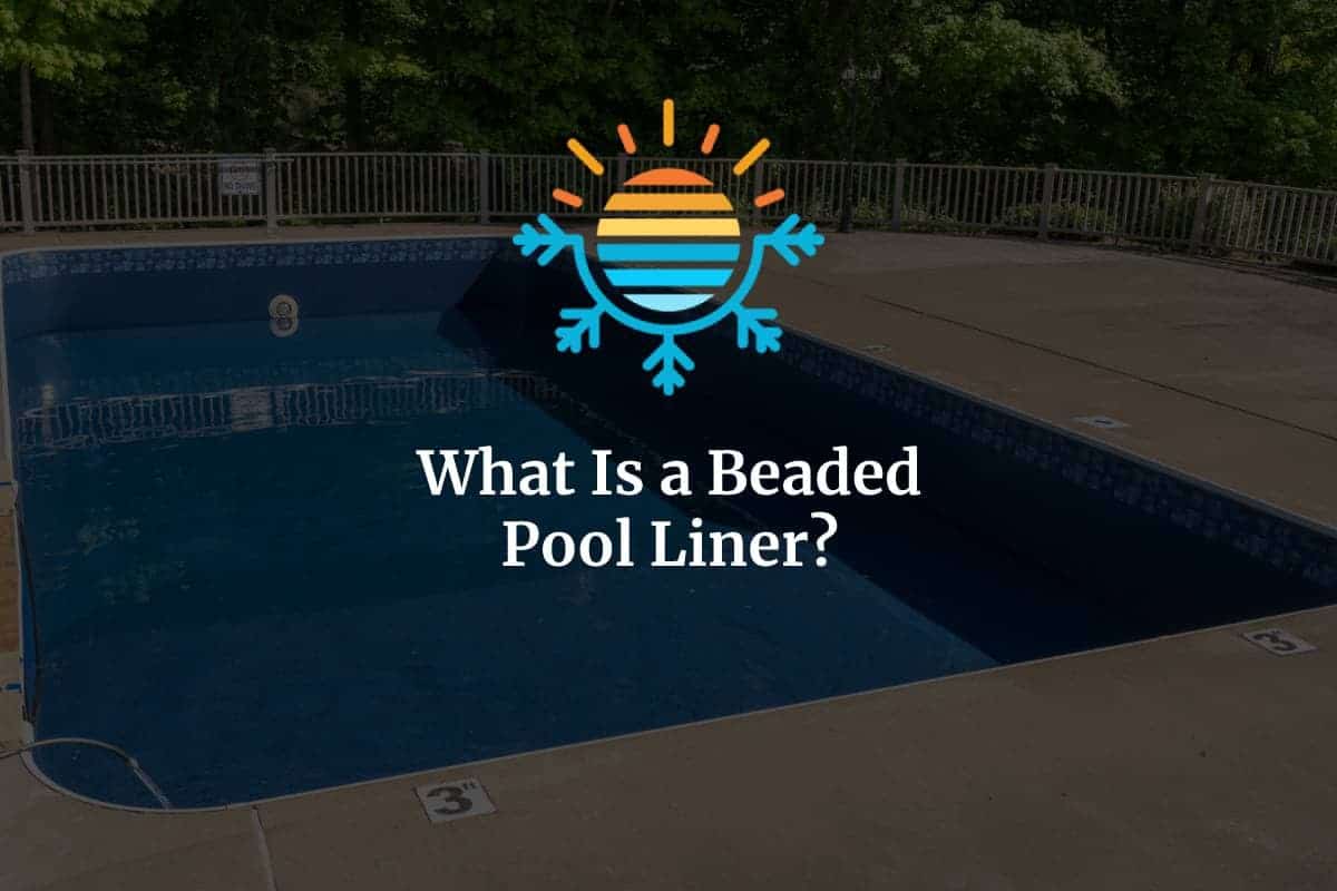 Discover the Benefits of Using a Beaded Pool Liner
