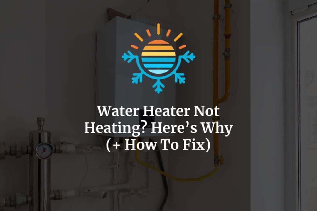 Why Your Water Heater Is Not Heating & How to Fix It