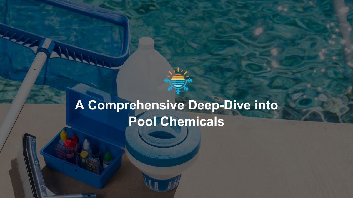 A Comprehensive Deep-Dive into Pool Chemicals
