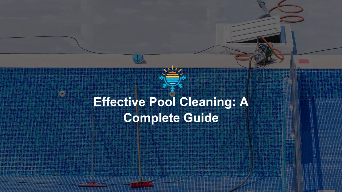 Effective Pool Cleaning- A Complete Guide
